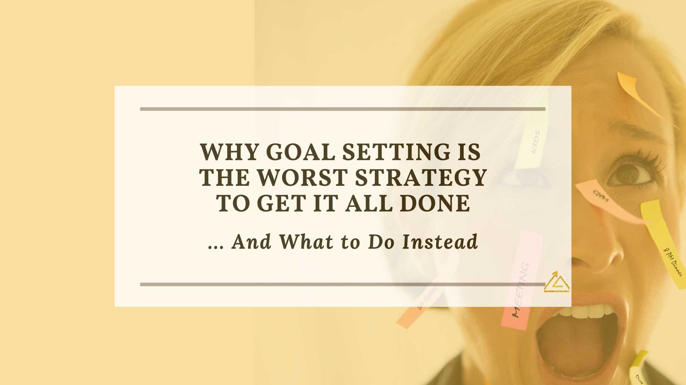 Why Goal Setting is the Worst Strategy for Stressed Moms - Alena Gomes ...