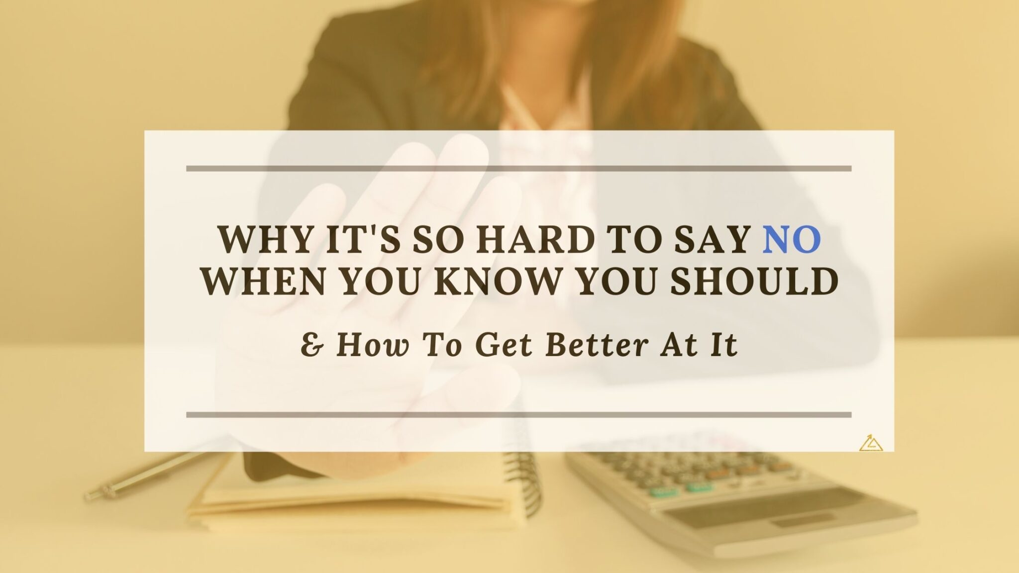 Why Is It So Hard to Say NO When You Know You Should & How to Get ...
